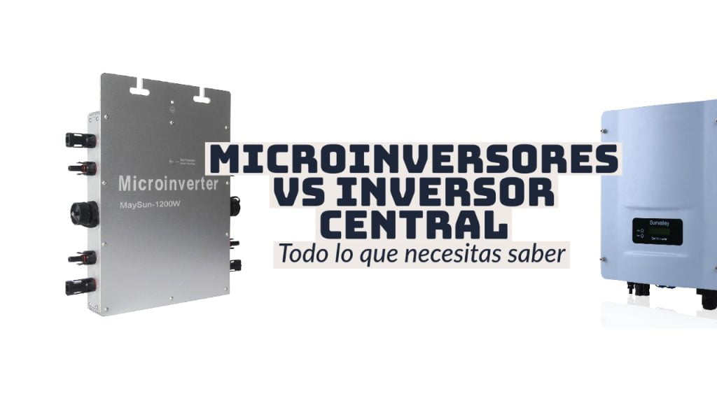 Microinversores vs Inversor Central: todo lo que necesitas saber - mejorsolar.com